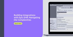 Building Integrations with Epic EHR: Navigating Complexities